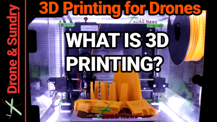 3D Printing For Drones, new Youtube show – sUAS News